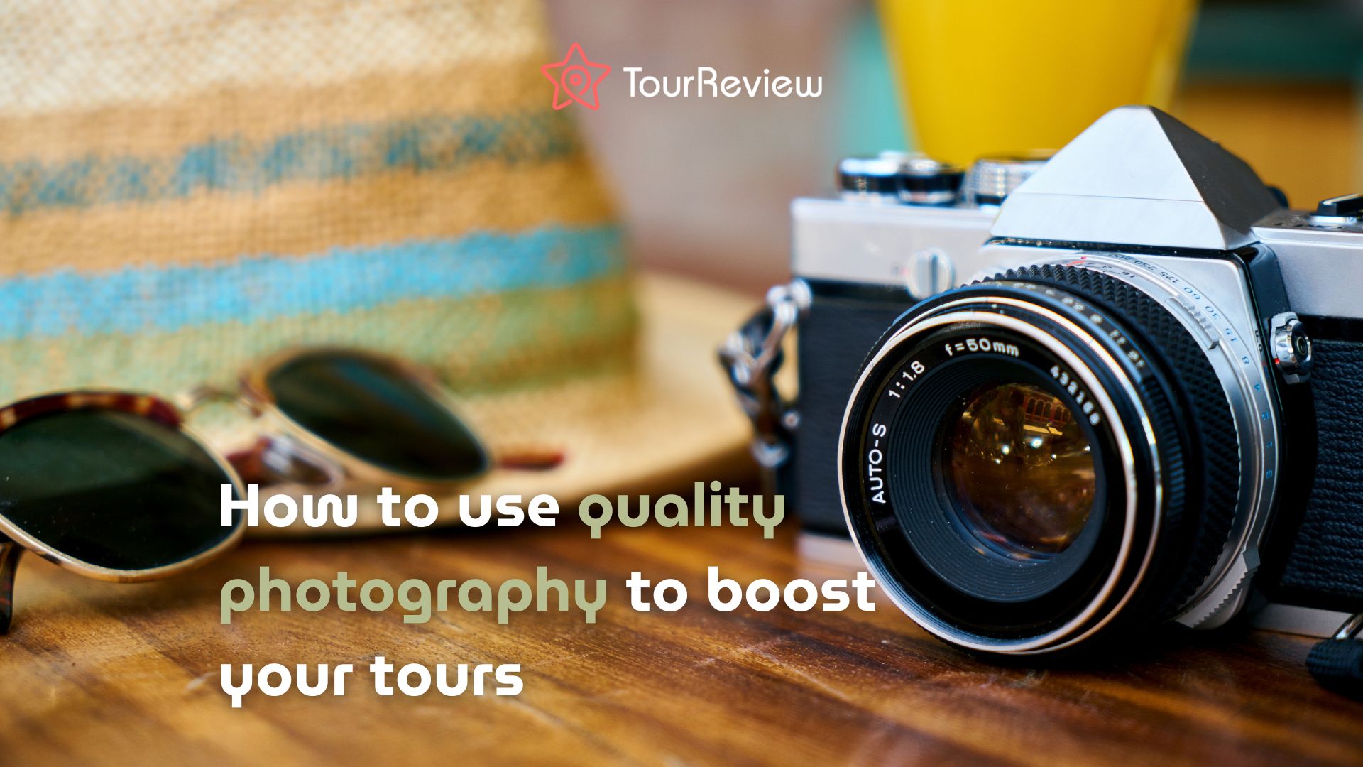 How to use quality photography to boost your tours - TourReview