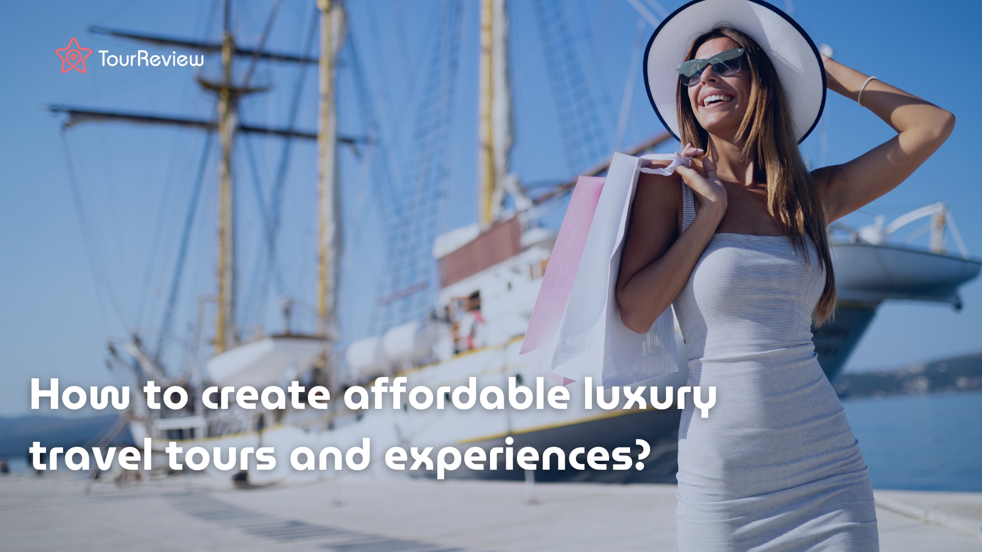 How to create affordable luxury travel tours and experiences? - TourReview